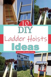 10 DIY Ladder Hoist Ideas For Lifting - All Sands